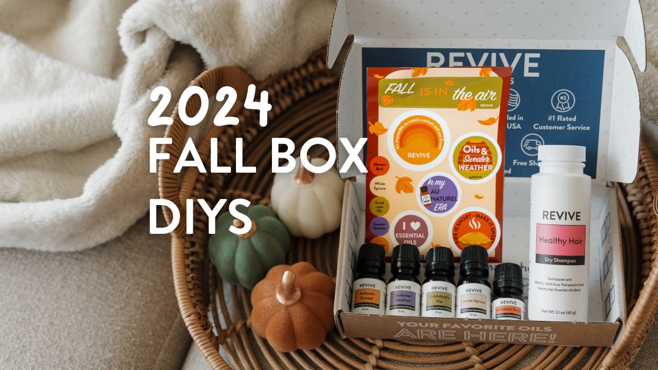 2024 Fall Box Diy Recipes - REVIVE Essential Oils